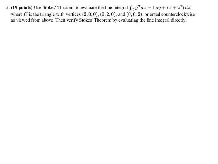 Solved 5. (19 points) Use Stokes' Theorem to evaluate the | Chegg.com