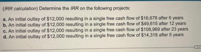 Solved (IRR calculation) Determine the IRR on the following | Chegg.com