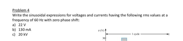 Solved Problem 4 Write the sinusoidal expressions for | Chegg.com