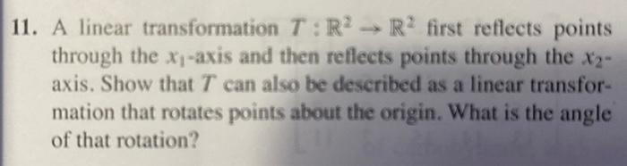 Solved 11. A linear transformation T:R2→R2 first reflects | Chegg.com