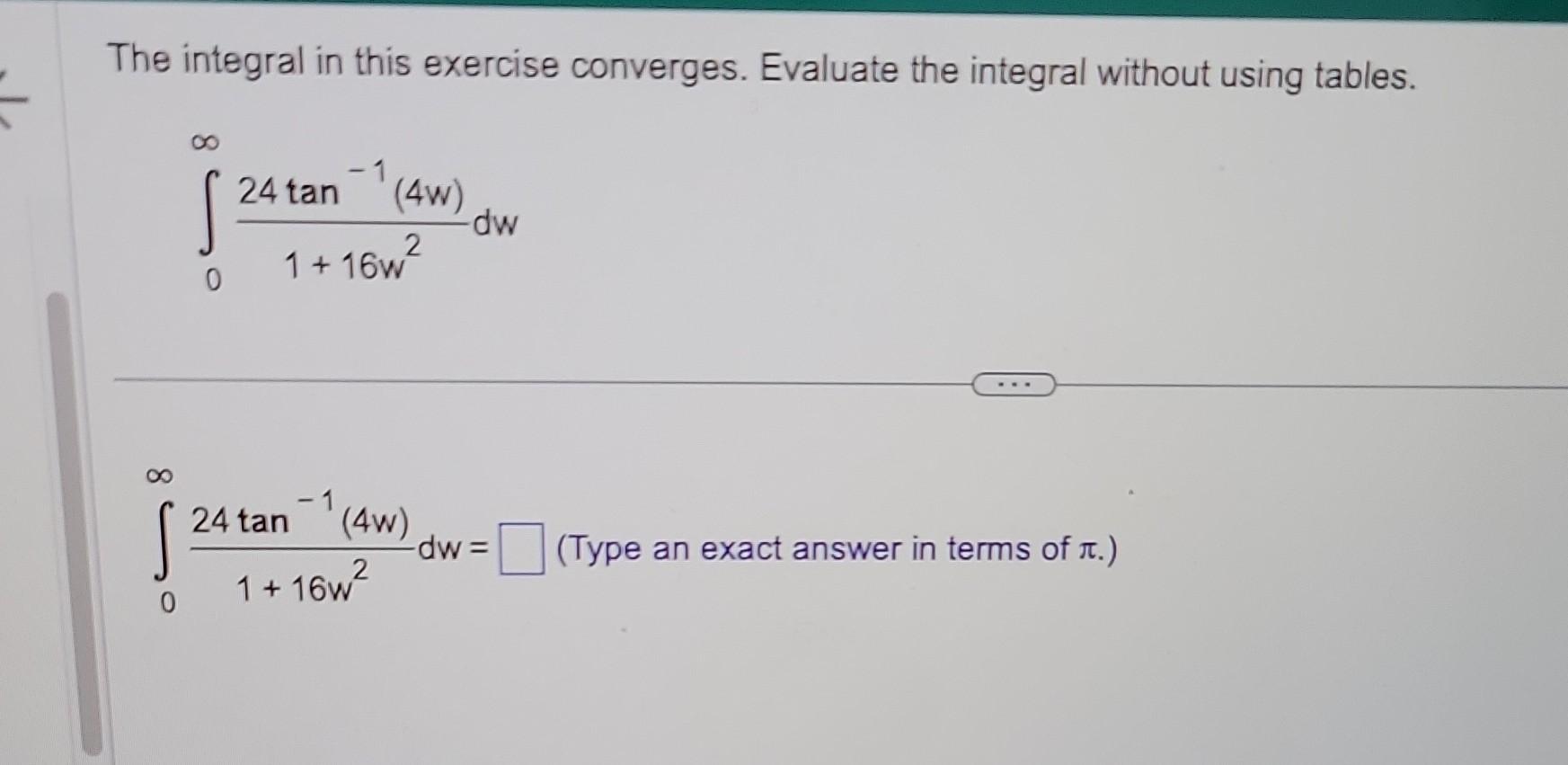 Solved The integral in this exercise converges. Evaluate the | Chegg.com