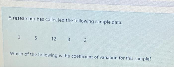 Solved A researcher has collected the following sample data. | Chegg.com