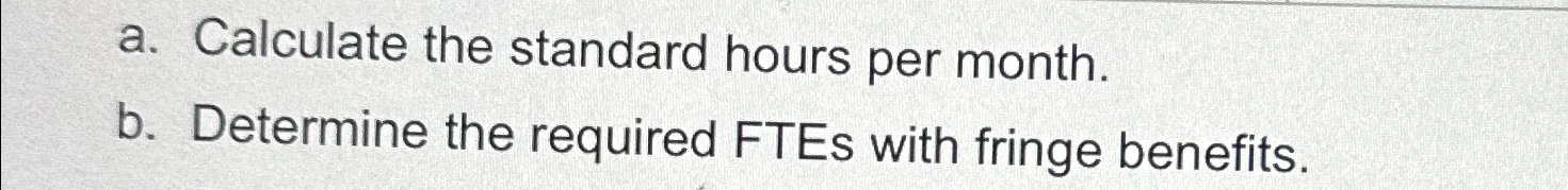 Solved a. ﻿Calculate the standard hours per month.b. | Chegg.com