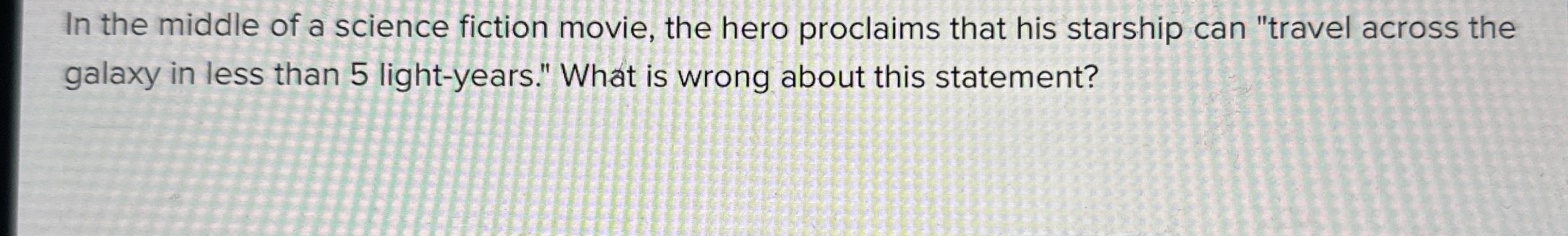 Solved In the middle of a science fiction movie, the hero | Chegg.com