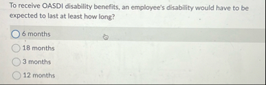 Solved To receive OASDI disability benefits, an employee's | Chegg.com