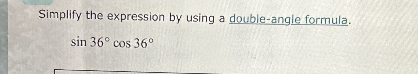 Solved Simplify the expression by using a double-angle | Chegg.com