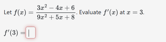 Solved Let f(x)=3x2-4x+69x2+5x+8. ﻿Evaluate f'(x) ﻿at | Chegg.com
