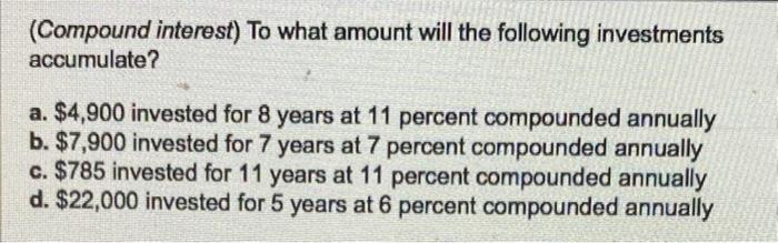 Solved (Compound interest) To what amount will the following | Chegg.com