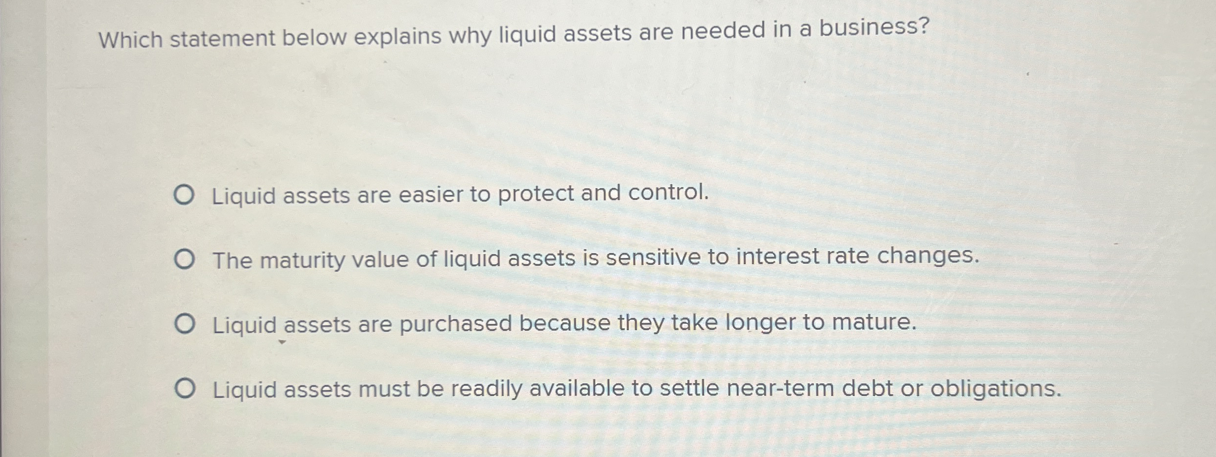 Solved Which statement below explains why liquid assets are | Chegg.com