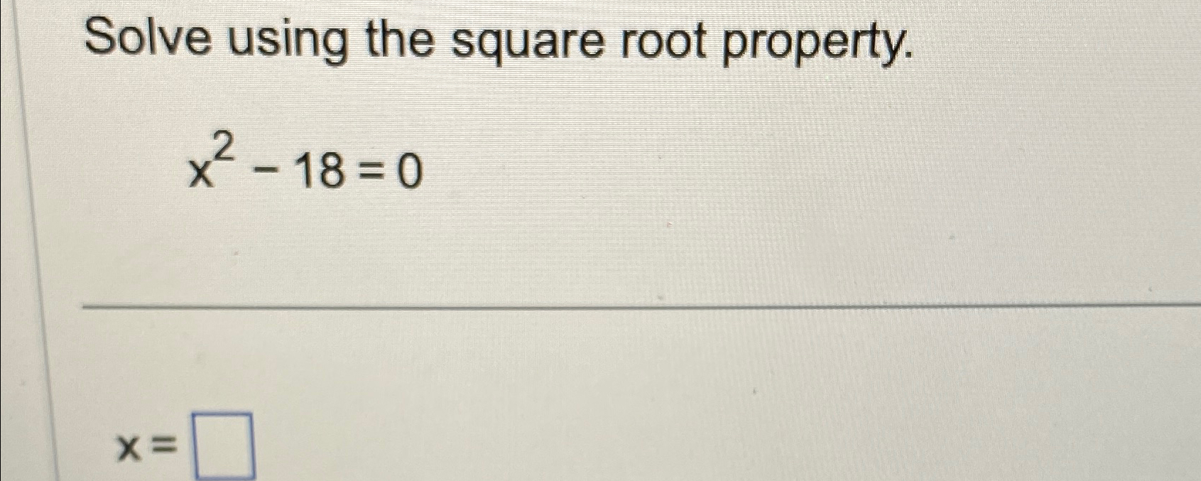 Solved Solve using the square root property.x2-18=0x= | Chegg.com