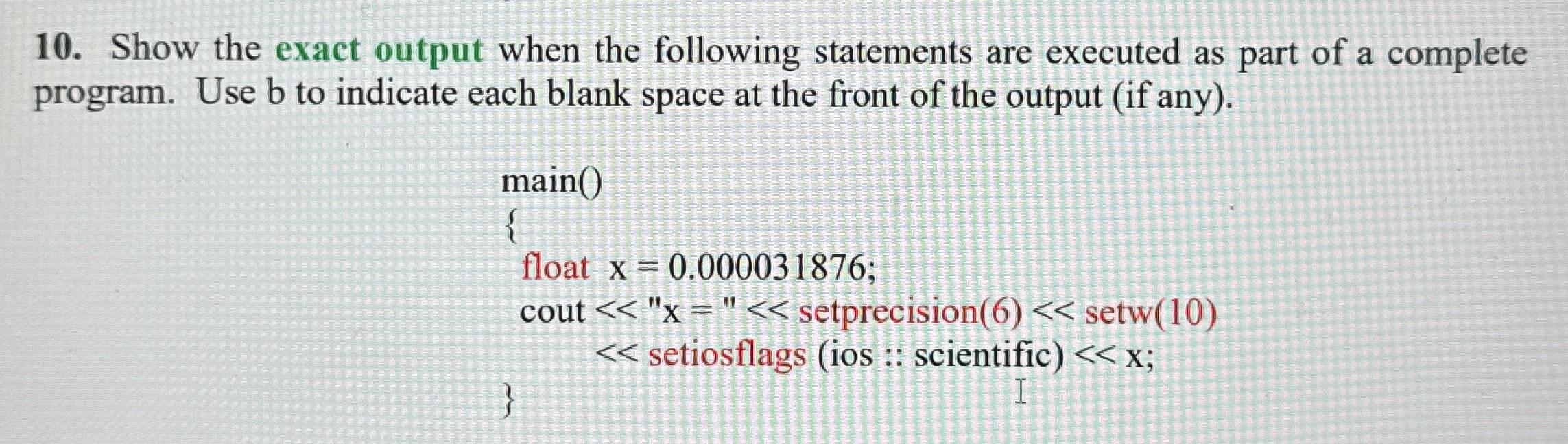 Solved Show the exact output when the following statements | Chegg.com