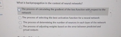 Solved What is backpropagation in the context of neural | Chegg.com