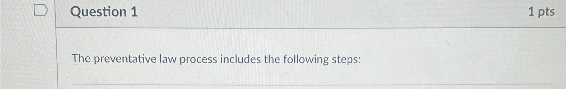 Solved Question 11ptsThe preventative law process includes | Chegg.com
