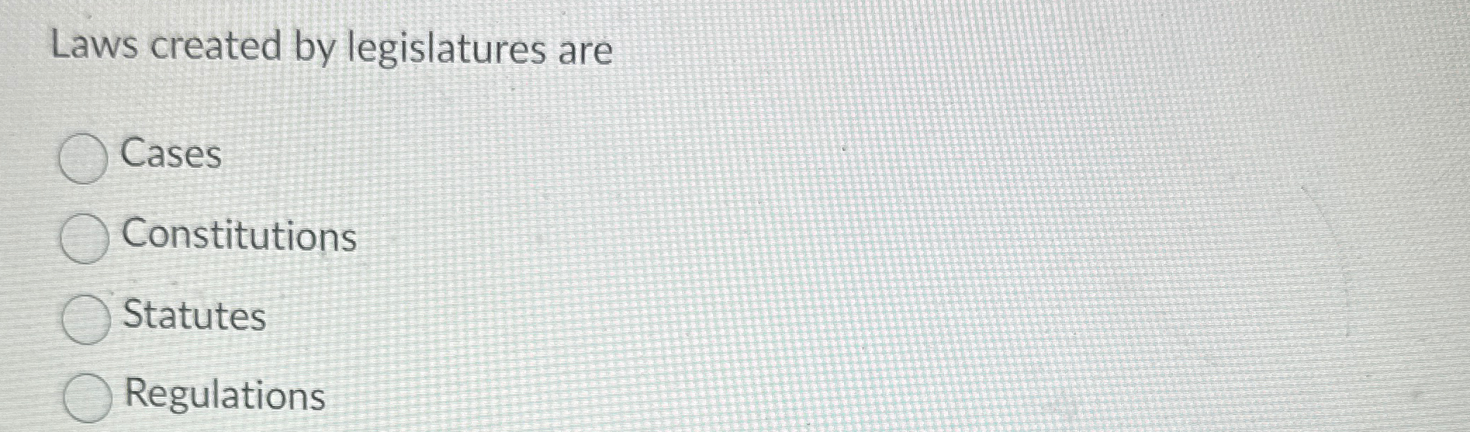 Solved Laws created by legislatures | Chegg.com