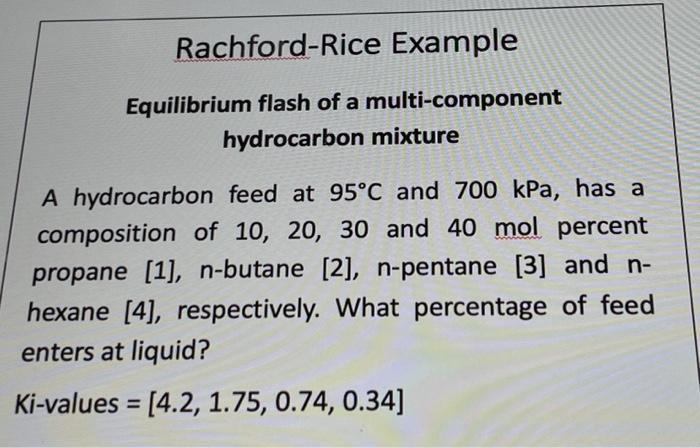 Solved Rachford-Rice Example Equilibrium flash of a | Chegg.com