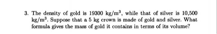 Solved 3. The density of gold is 19300 kg/m3, while that of | Chegg.com