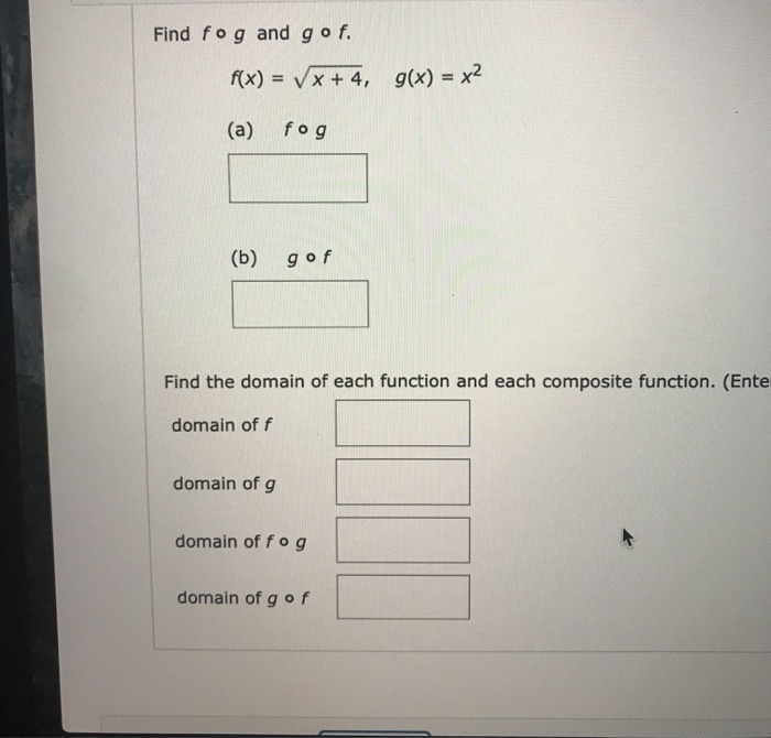 Solved Find fog and gof. f(x) = x + 4, g(x) = x2 (a) fog (b) | Chegg.com