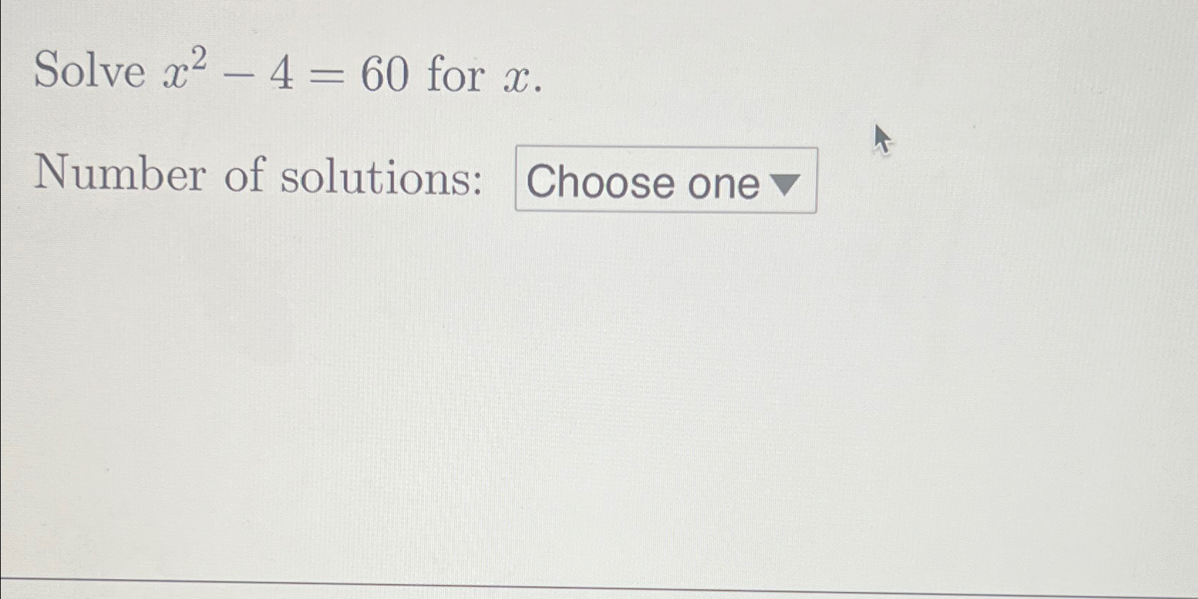 Solved Solve x2-4=60 ﻿for xNumber of solutions: | Chegg.com