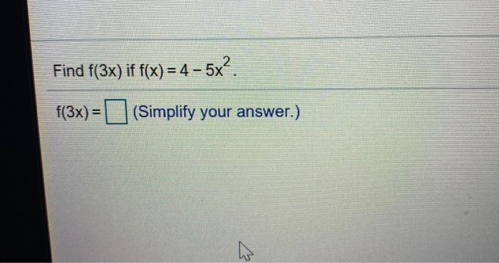 Solved Find f(3x) if f(x) = 4 – 5x? f(3x) = (Simplify your | Chegg.com
