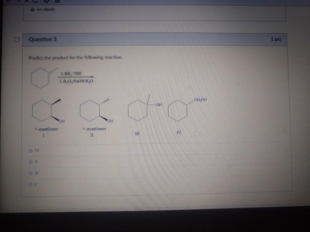 Solved lon-dipole Question 3 1 pts Predict the product for | Chegg.com
