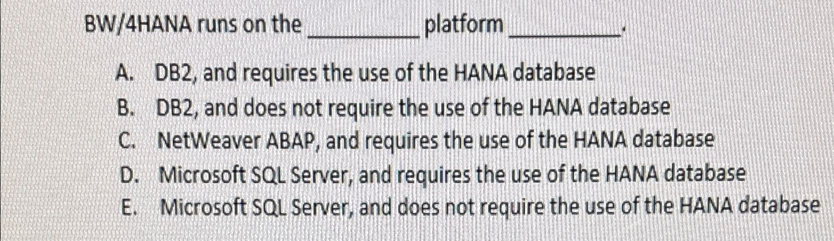 Solved BW/4HANA runs on theplatformA. ﻿DB2, ﻿and requires | Chegg.com