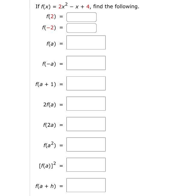 Solved If f(x)=2x2−x+4, find the following. f(2)=f(−2)=f(a)= | Chegg.com