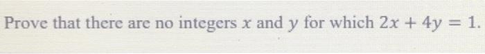 Solved Prove that there are no integers x and y for which 2x | Chegg.com