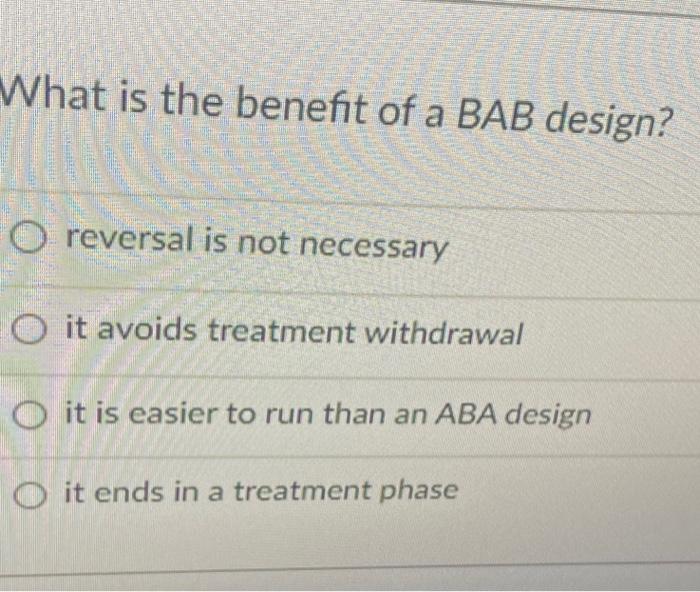 Solved What is the benefit of a BAB design? O reversal is | Chegg.com