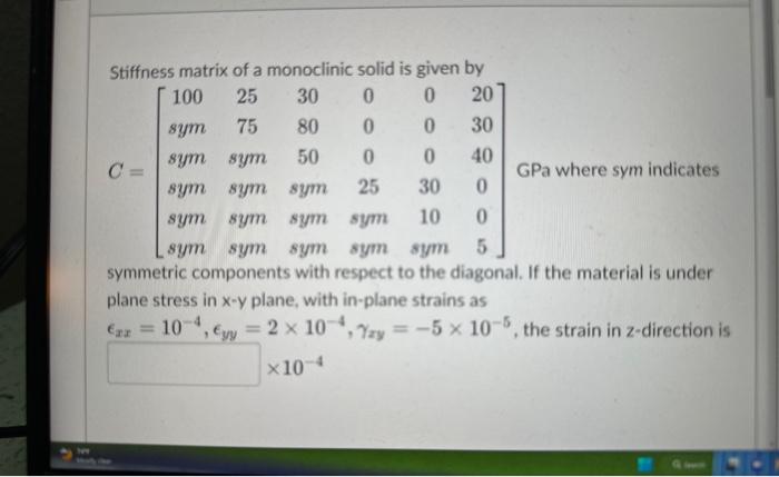 Solved Stiffness matrix of a monoclinic solid is given by | Chegg.com