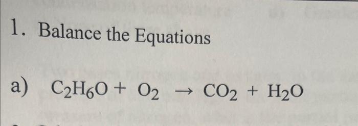 Solved 1. Balance the Equations a) C2H6O+O2→CO2+H2O | Chegg.com