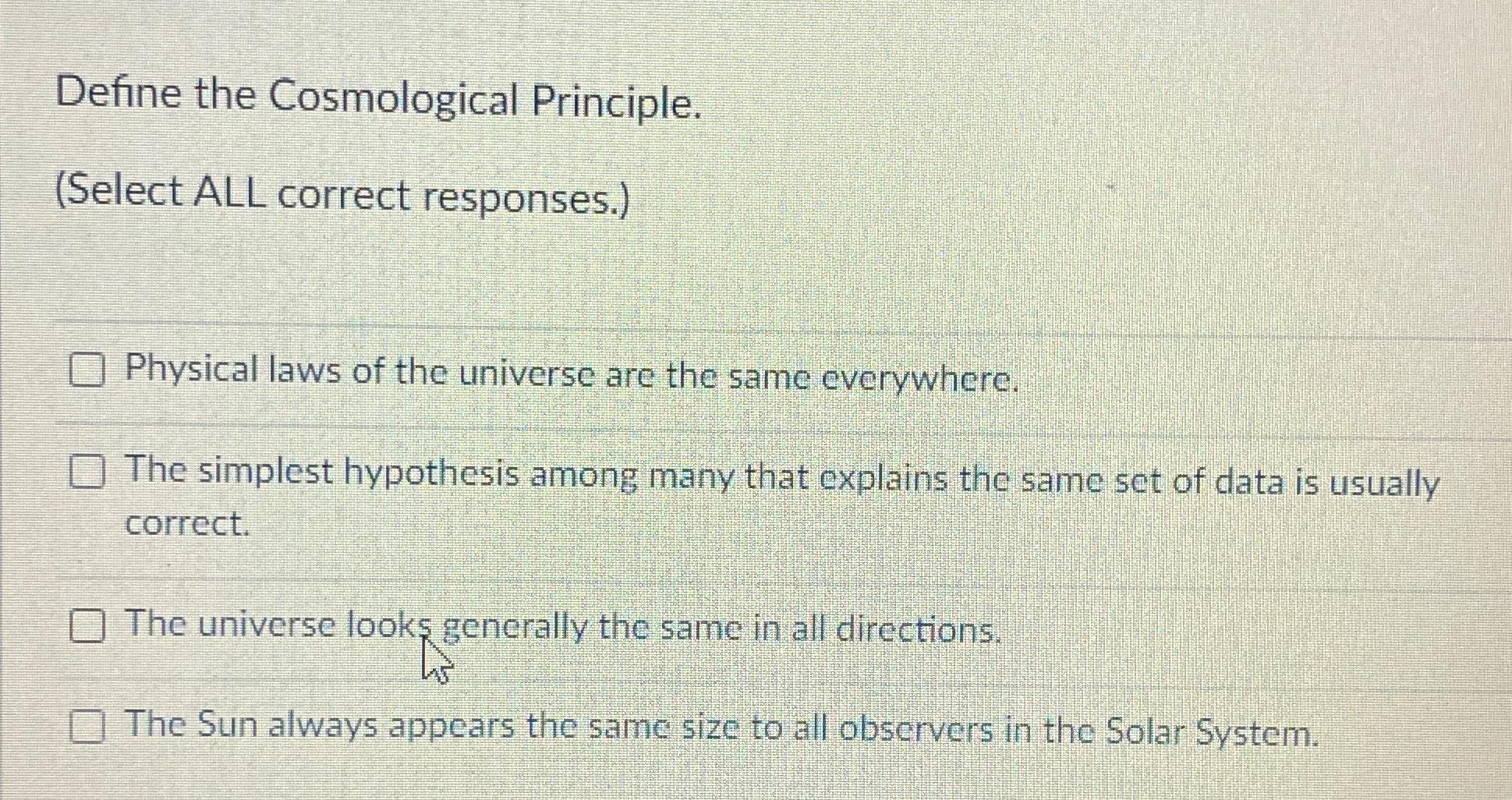 Solved Define the Cosmological Principle.(Select ALL correct | Chegg.com