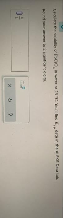 Solved Calculate the solubility of PbCro, in water at 25 °C. | Chegg.com