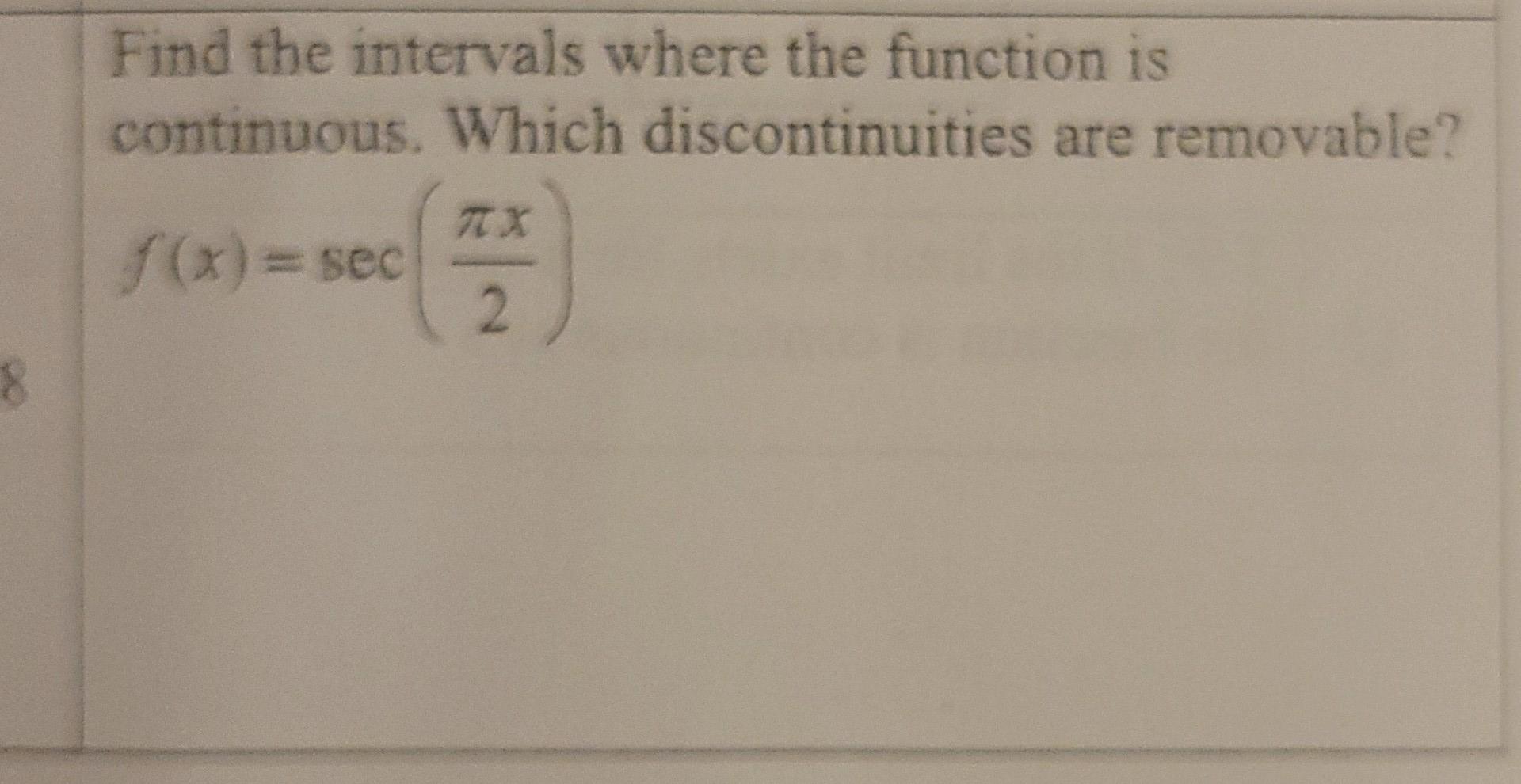 Solved Find the intervals where the function is continuous. | Chegg.com
