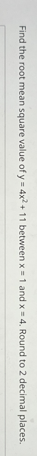 Solved Find the root mean square value of y=4x2+11 ﻿between | Chegg.com