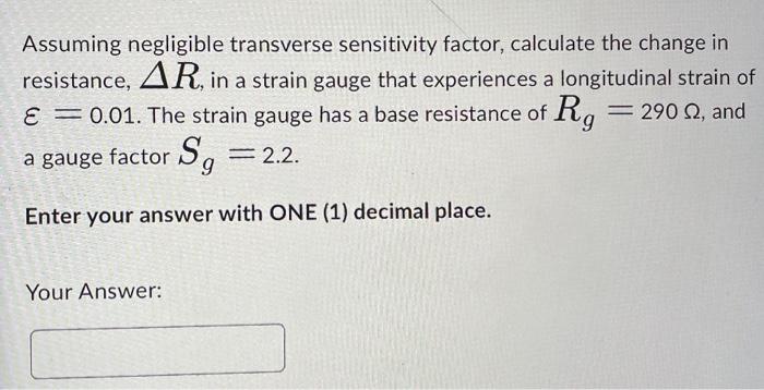 Solved Assuming negligible transverse sensitivity factor, | Chegg.com