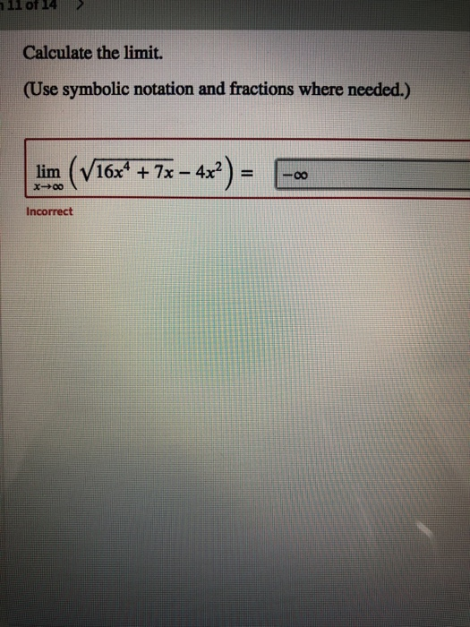 Solved 11 of 14 Calculate the limit. (Use symbolic notation | Chegg.com