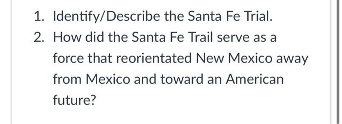 Solved 1. Identify/Describe the Santa Fe Trial. 2. How did | Chegg.com