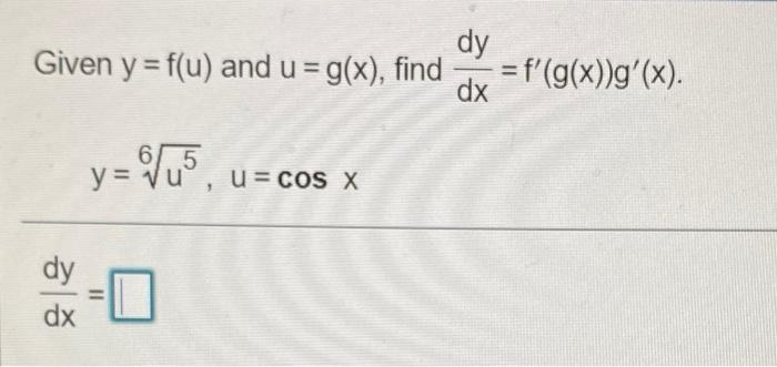 Solved dy Given y = f(u) and u = g(x), find dx = | Chegg.com