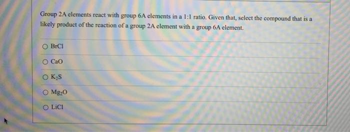 Solved Group 2A clements react with group 6A elements in a | Chegg.com