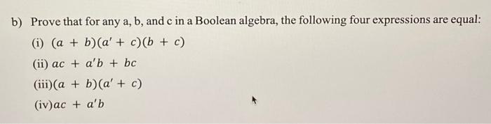 Solved b) Prove that for any a, b, and c in a Boolean | Chegg.com
