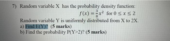Solved 7) Random variable X has the probability density | Chegg.com