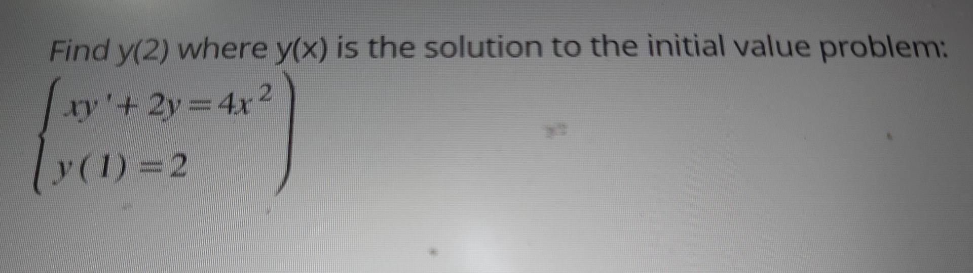 Solved Find y(2) where y(x) is the solution to the initial | Chegg.com