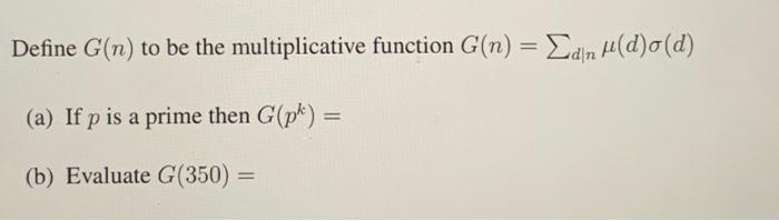 Solved Define G(n) to be the multiplicative function G(n) = | Chegg.com