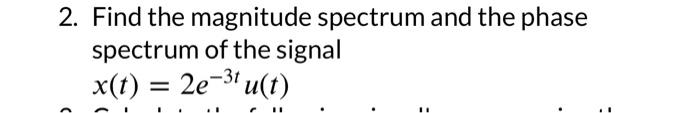 Solved 2. Find the magnitude spectrum and the phase spectrum | Chegg.com