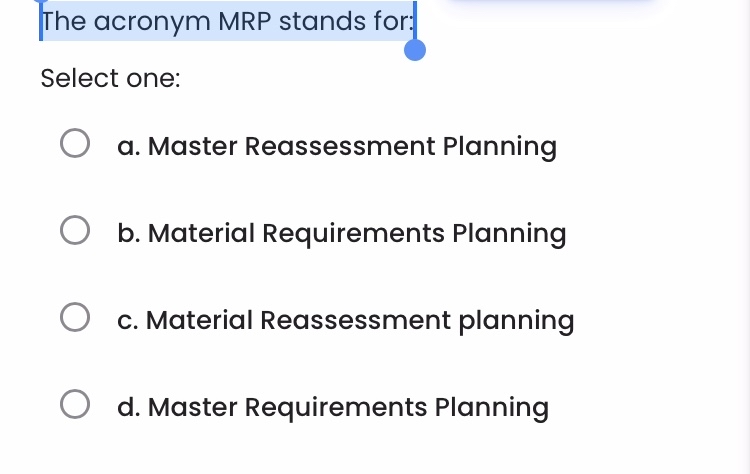 Solved The acronym MRP stands for:Select one:a. ﻿Master | Chegg.com