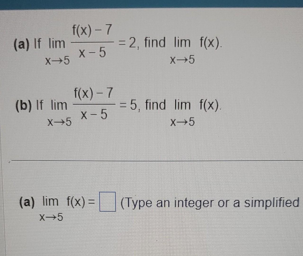 Solved (a) If limx→5x−5f(x)−7=2, find limx→5f(x). (b) If | Chegg.com