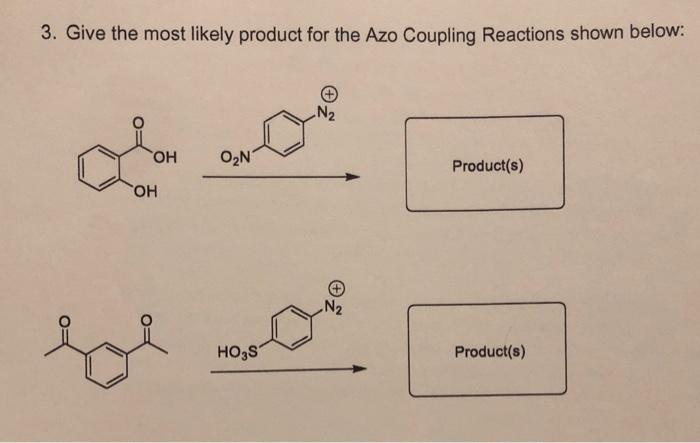 Solved 3. Give the most likely product for the Azo Coupling | Chegg.com