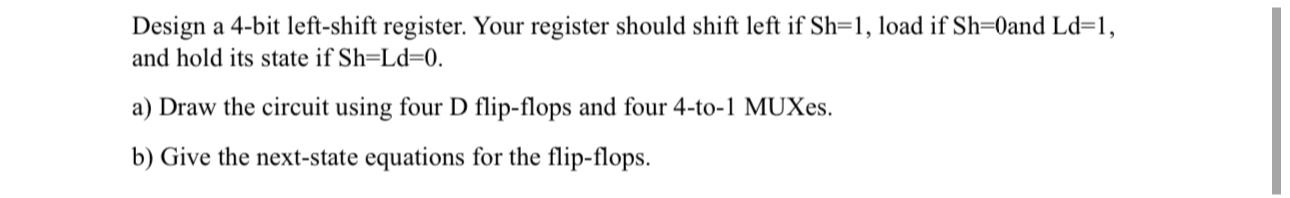 Solved Design a 4-bit left-shift register. Your register | Chegg.com