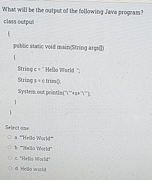 Solved What Will Be The Output Of The Following Java