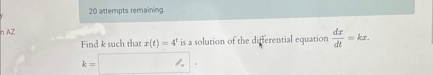 Solved 20 ﻿attempts remaining.Find k ﻿such that x(t)=4t ﻿is | Chegg.com